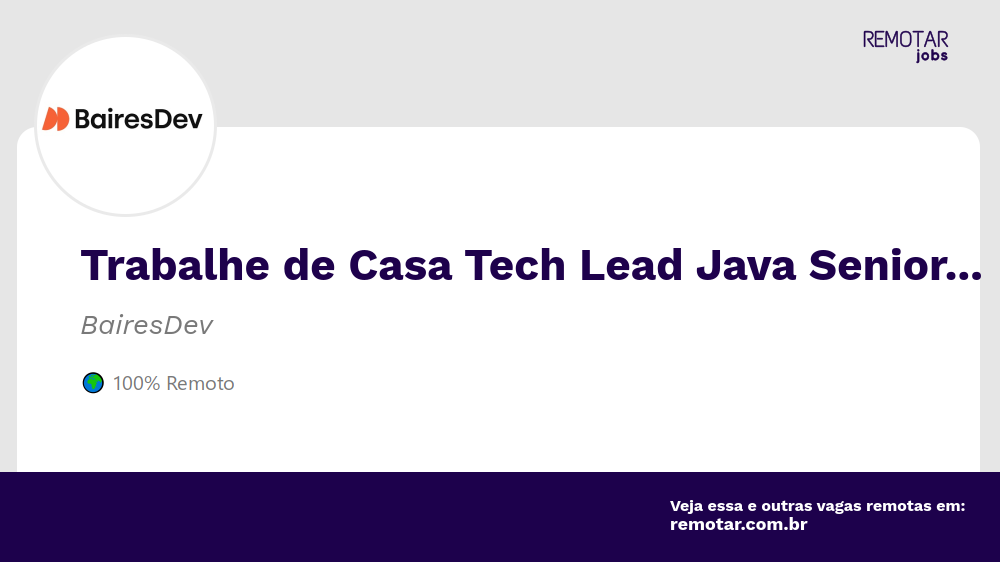 Trabalhe de Casa Tech Lead Java Senior / Ref. 0003P | Vagas 100% remotas