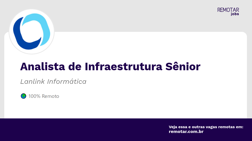 Analista de Infraestrutura Sênior | Vagas 100% remotas