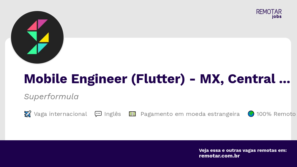 Mobile Engineer (Flutter) - MX, Central America, South America | Vagas 100% remotas