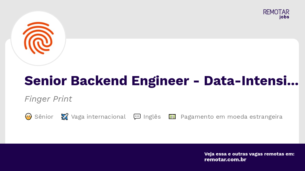 Senior Backend Engineer - Data-Intensive Applications | Vagas 100% remotas