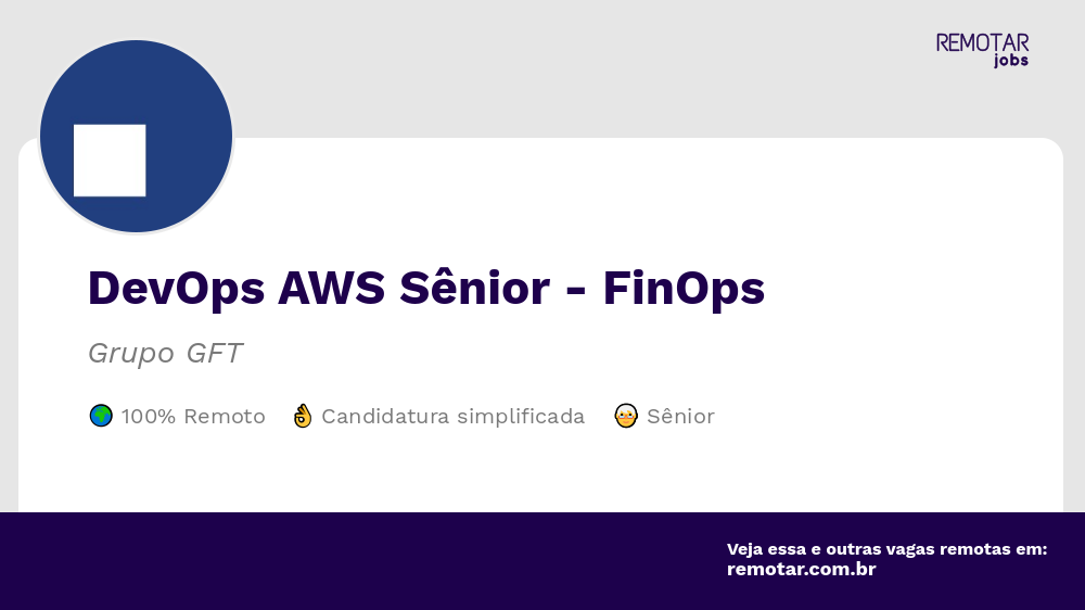 DevOps AWS Sênior - FinOps | Vagas 100% remotas