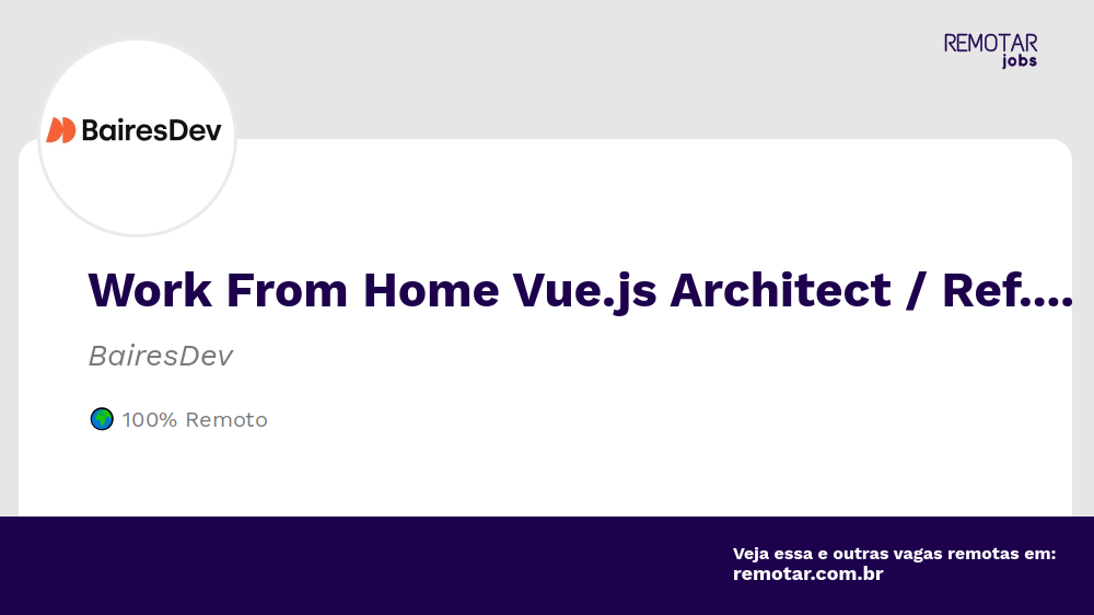 Work From Home Vue.js Architect / Ref. 0255E | Vagas 100% remotas