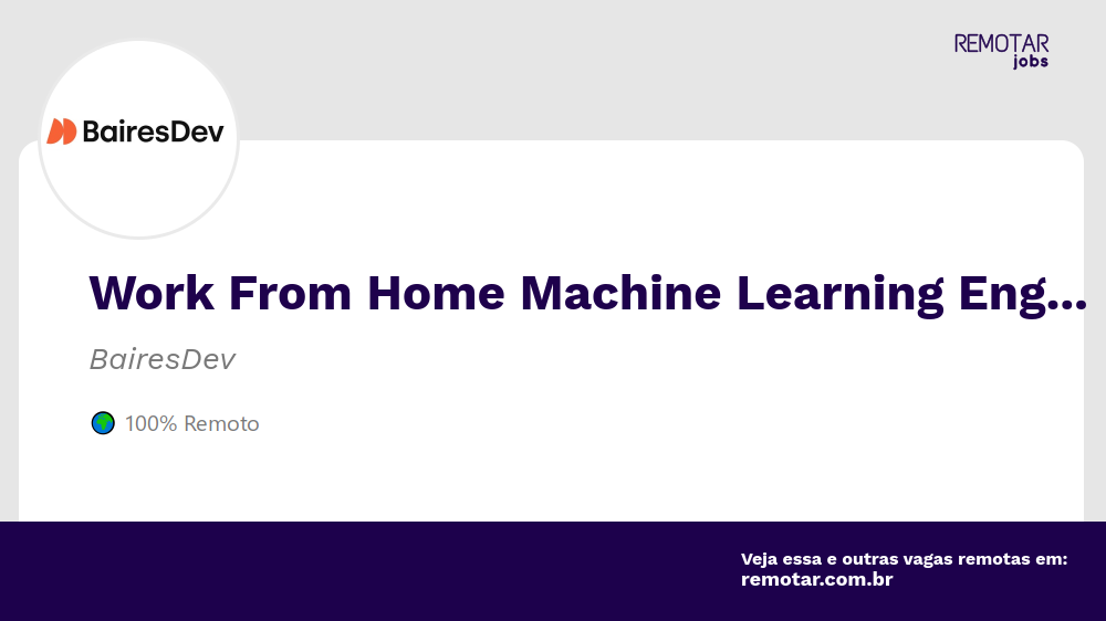 Work From Home Machine Learning Engineer / Ref. 0129E | Vagas 100% remotas